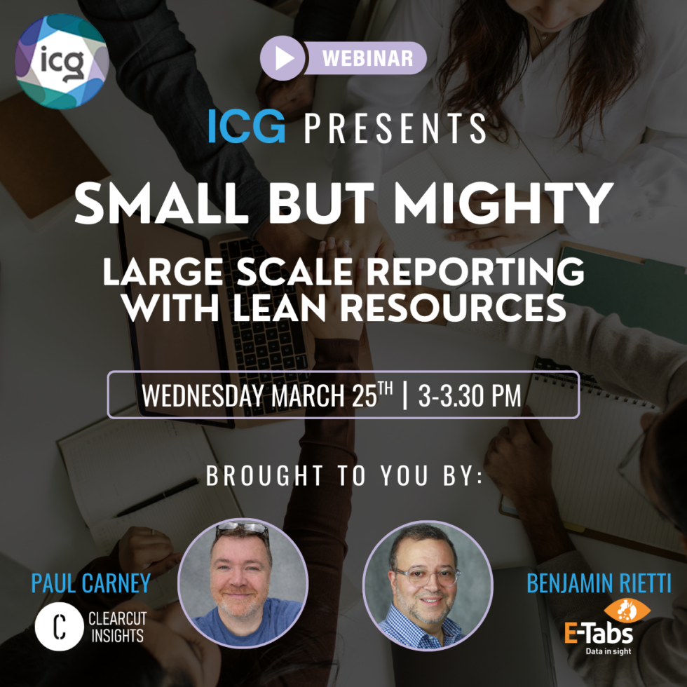 Small But Mighty - Large Scale Reporting With Lean Resources - The ICG